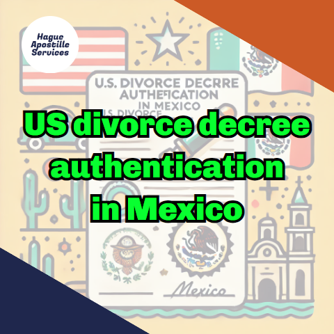 US divorce decree authentication in Mexico - Hague Apostille Services ...