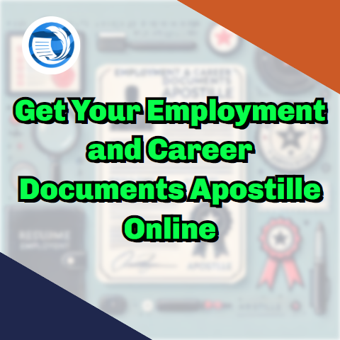 Get Your Employment and Career Documents Apostille Online