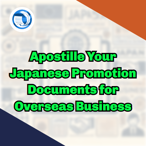 Apostille Your Japanese Promotion Documents for Overseas Business