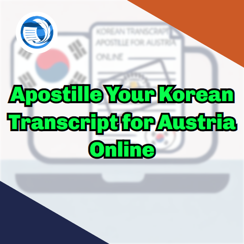 Apostille Your Korean Transcript for Austria Online