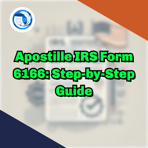Apostille IRS Form 6166: Step-by-Step Guide - Hague Apostille Services ...