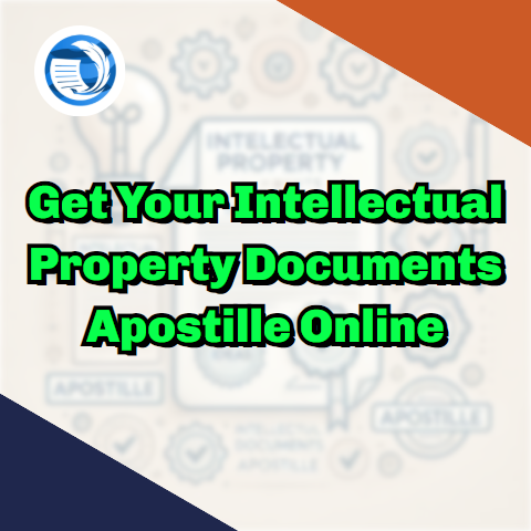Get Your Intellectual Property Documents Apostille Online