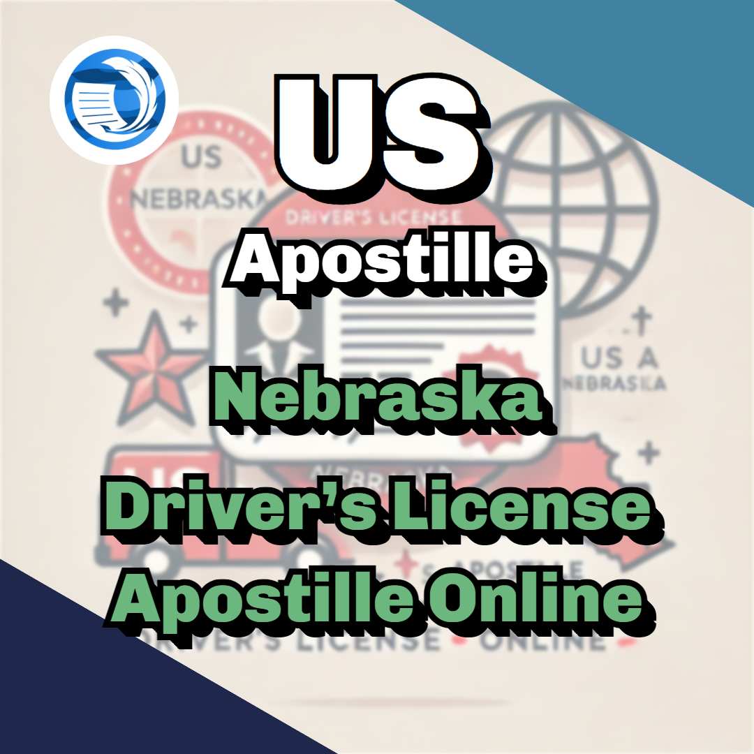 Get Your Nebraska Driver’s License Apostille Online