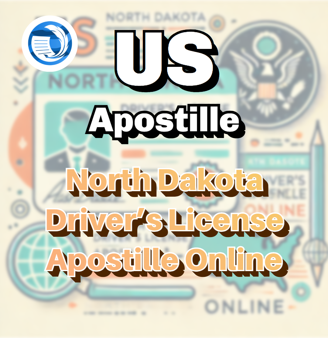 Get Your North Dakota Driver’s License Apostille Online