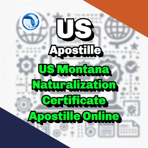 Montana Naturalization Certificate apostille